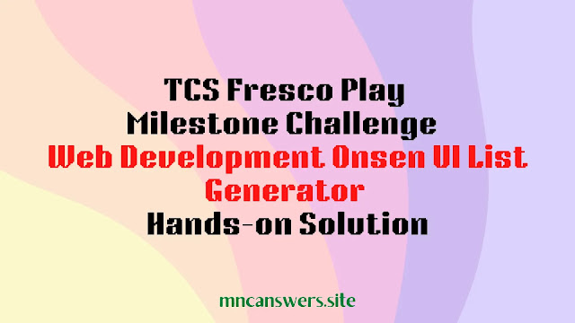 Fresco Play Milestone Challenge Web Development Onsen Ui List Generator Hands On Solution Tcs